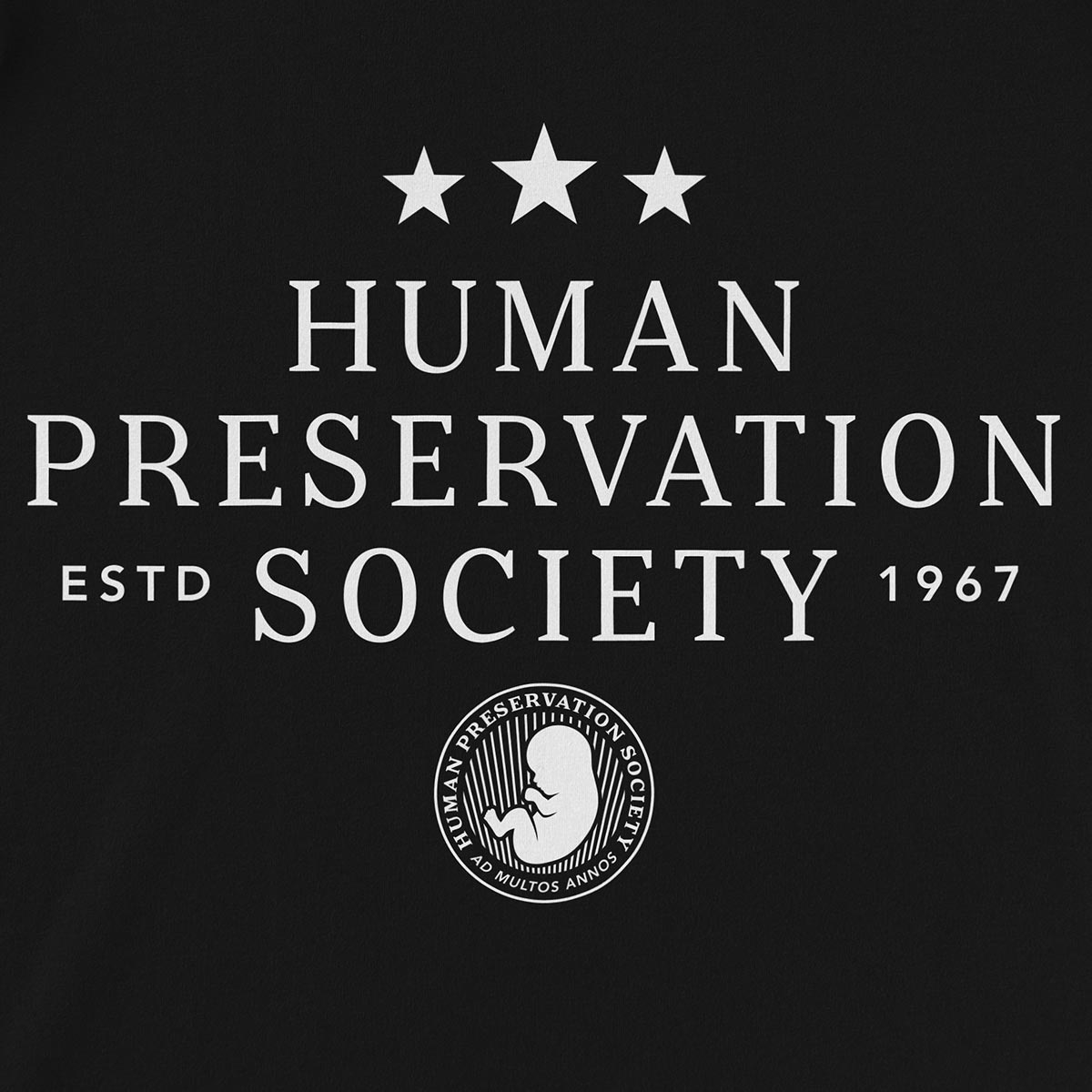 Human Preservation Society: Unisex T-Shirt – Abort73